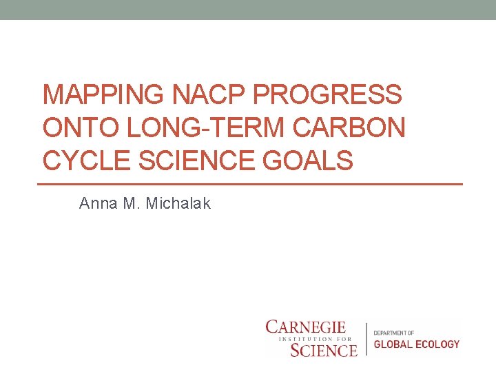 MAPPING NACP PROGRESS ONTO LONGTERM CARBON CYCLE SCIENCE