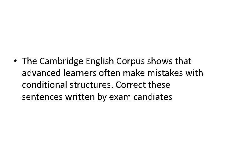 The Cambridge English Corpus shows that advanced learners