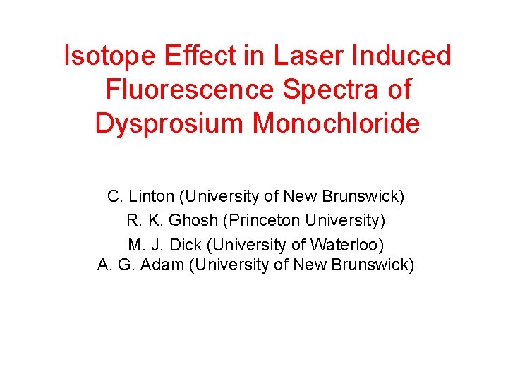 Isotope Effect in Laser Induced Fluorescence Spectra of