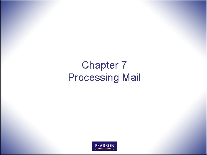 Chapter 7 Processing Mail Processing Mail n n