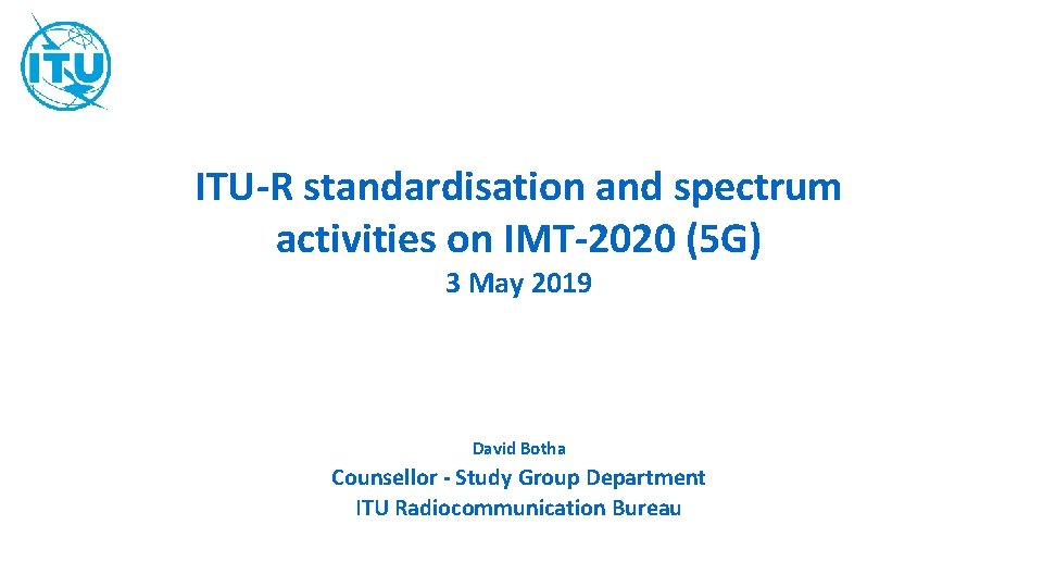 ITUR standardisation and spectrum activities on IMT2020 5