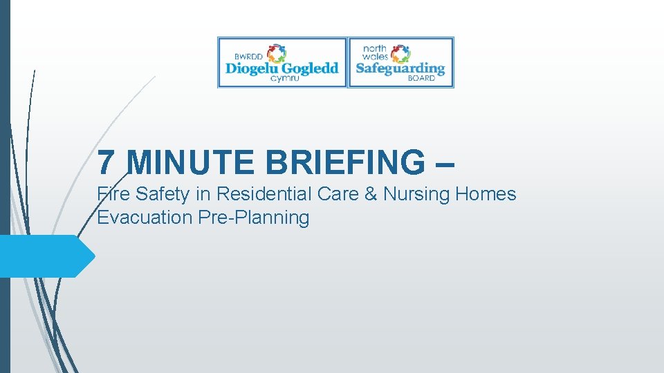 7 MINUTE BRIEFING Fire Safety in Residential Care