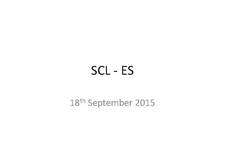 SCL ES 18 th September 2015 Case 1
