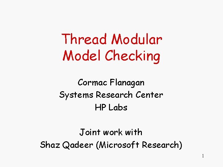 Thread Modular Model Checking Cormac Flanagan Systems Research