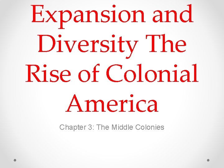 Expansion and Diversity The Rise of Colonial America