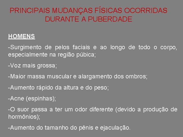 SISTEMA GENITAL FEMININO SISTEMA GENITAL MASCULINO As mudanas