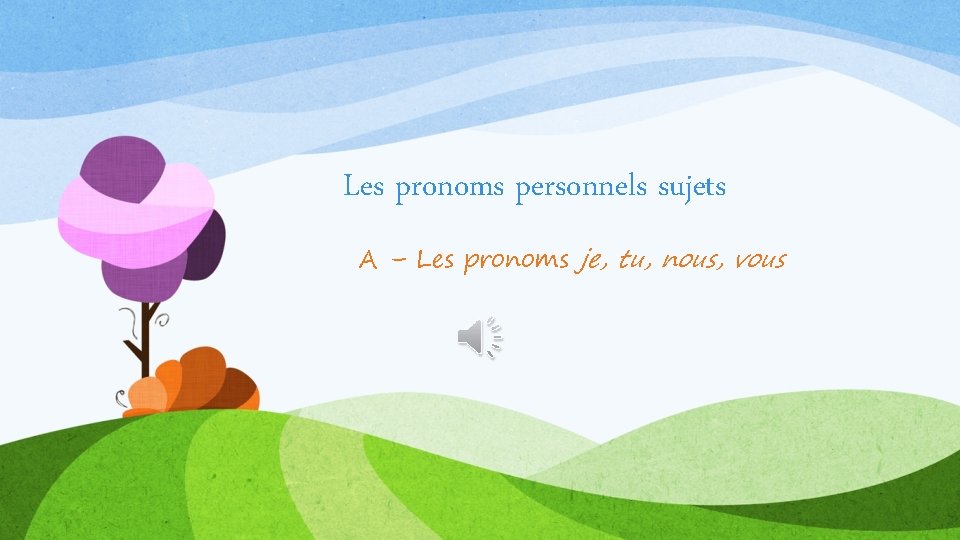 Les pronoms personnels sujets CE 1 Les pronoms