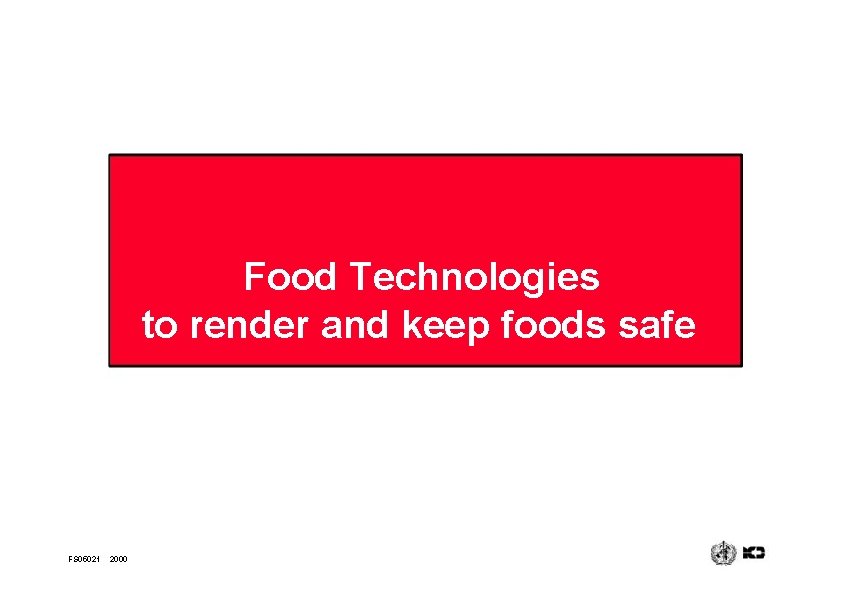 Food Technologies to render and keep foods safe