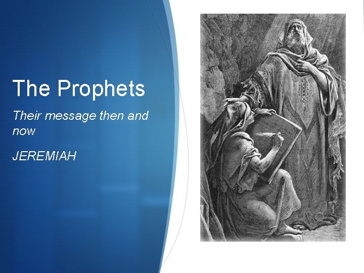 The Prophets Their message then and now JEREMIAH
