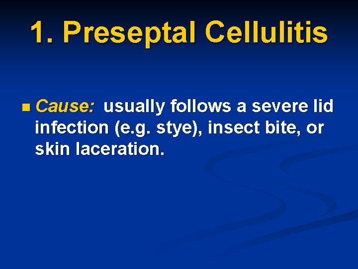 Types n Preseptal Cellulitis n Orbital Cellulitis 1