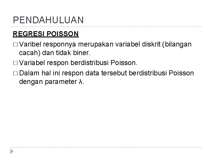 REGRESI POISSON Gangga Anuraga M Si PENDAHULUAN REGRESI