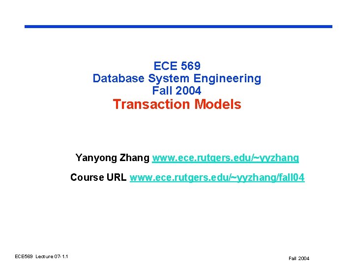 ECE 569 Database System Engineering Fall 2004 Transaction