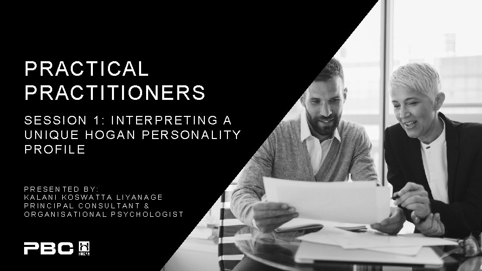 PRACTICAL PRACTITIONERS SESSION 1 INTERPRETING A UNIQUE HOGAN