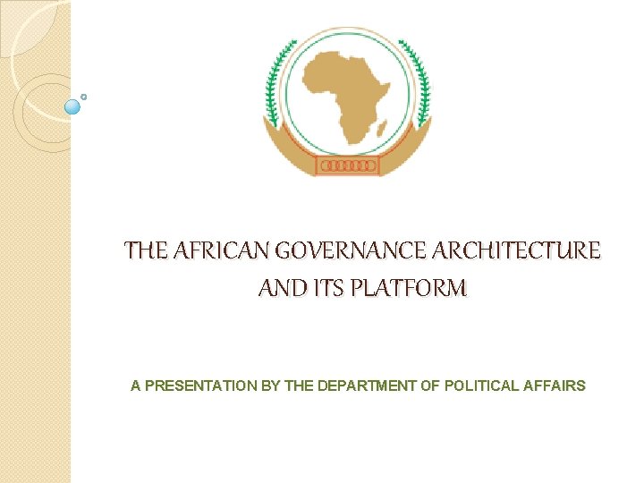 THE AFRICAN GOVERNANCE ARCHITECTURE AND ITS PLATFORM A
