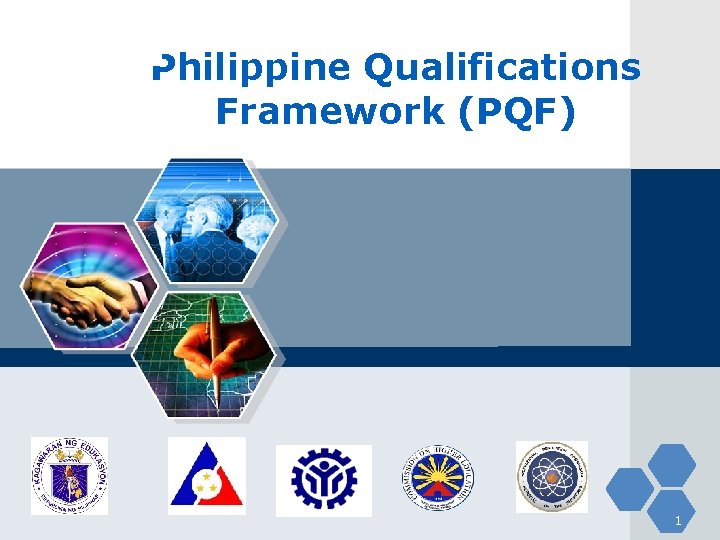 LOGO Philippine Qualifications Framework PQF 1 Outline of