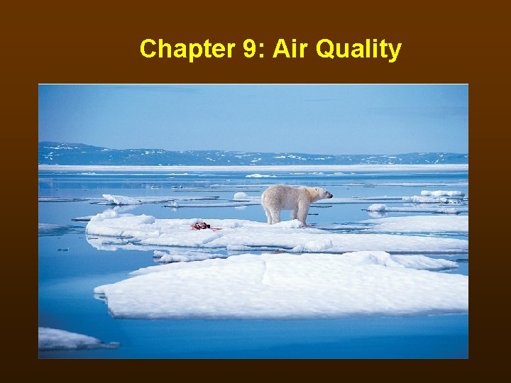 Chapter 9 Air Quality The Atmosphere and Climate
