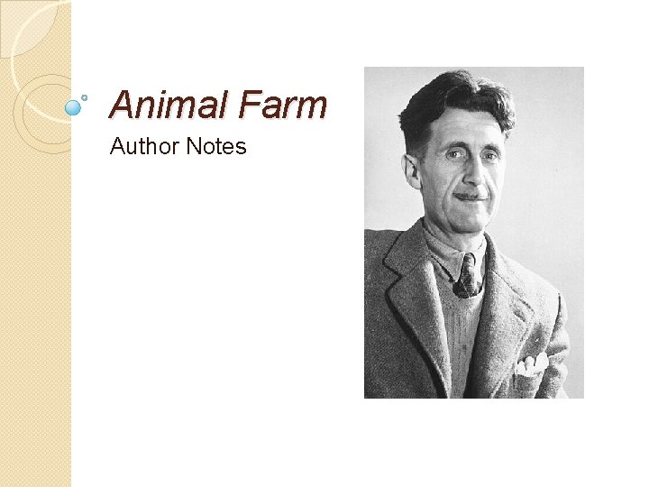 Animal Farm Author Notes The belief that power