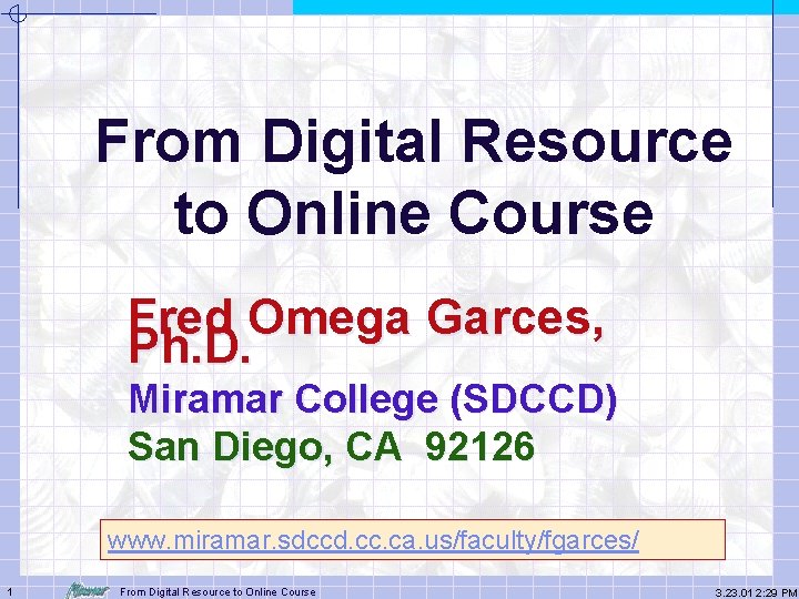 From Digital Resource to Online Course Fred Omega