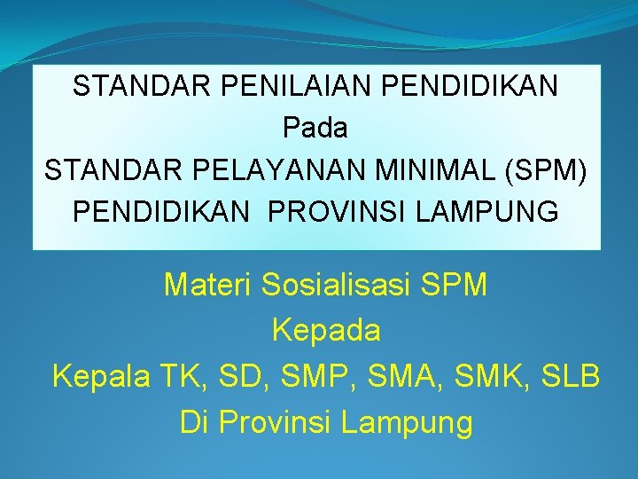 STANDAR PENILAIAN PENDIDIKAN Pada STANDAR PELAYANAN MINIMAL SPM