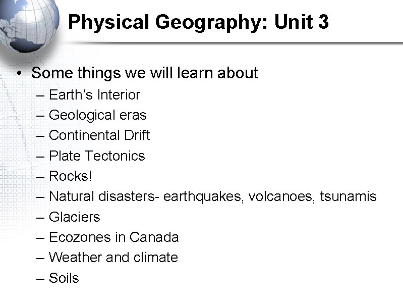 Physical Geography Unit 3 Some things we will