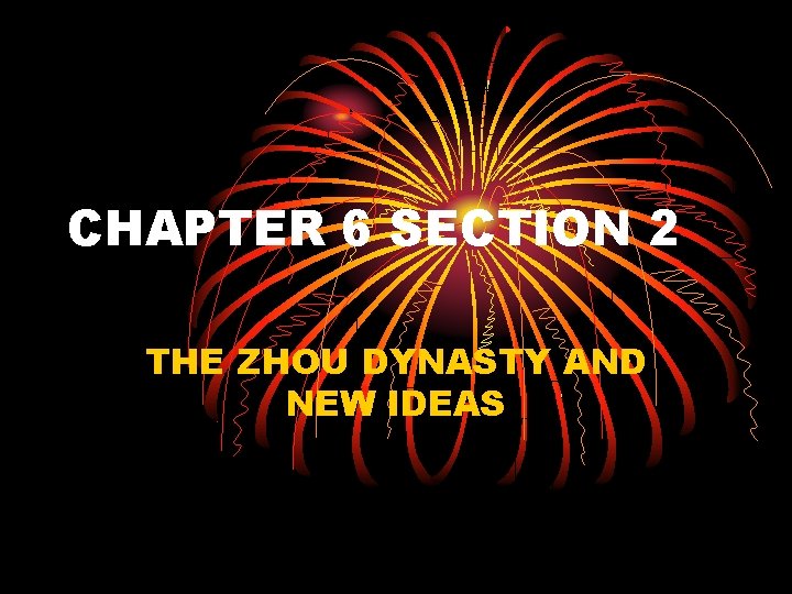 CHAPTER 6 SECTION 2 THE ZHOU DYNASTY AND