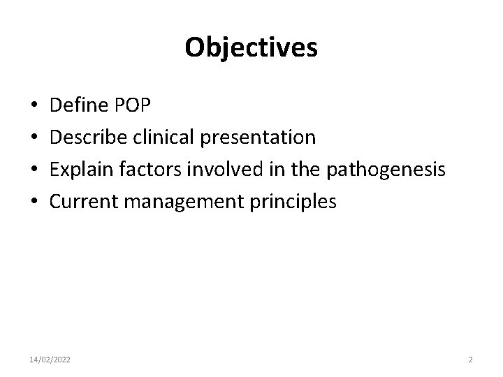 PELVIC ORGAN PROLAPSEPOP 14022022 1 Objectives Define POP