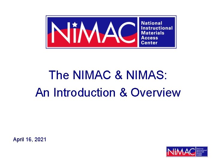 The NIMAC NIMAS An Introduction Overview April 16