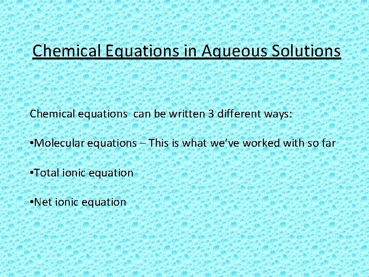 Chemical Equations in Aqueous Solutions Chemical equations can