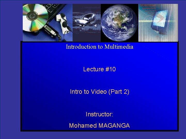 Introduction to Multimedia Lecture 10 Intro to Video
