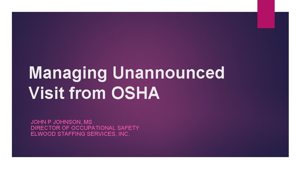 Managing Unannounced Visit from OSHA JOHN P JOHNSON