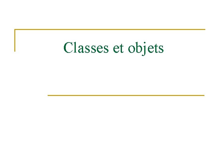 Classes et objets Cration dune classe Chaque classe