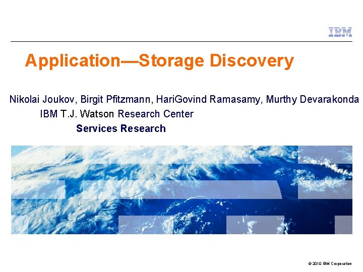 ApplicationStorage Discovery Nikolai Joukov Birgit Pfitzmann Hari Govind