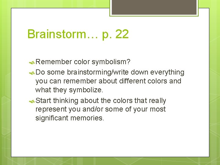 Brainstorm p 22 Remember color symbolism Do some