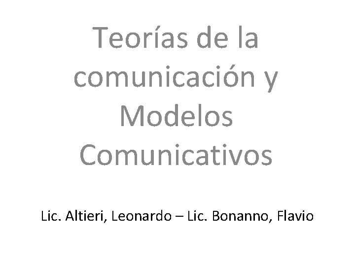 Teoras de la comunicacin y Modelos Comunicativos Lic