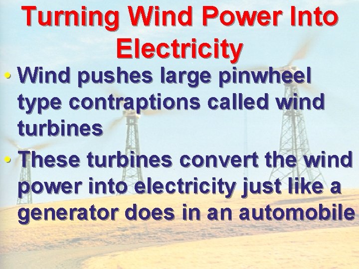 Wind Energy Wind power is created by wind
