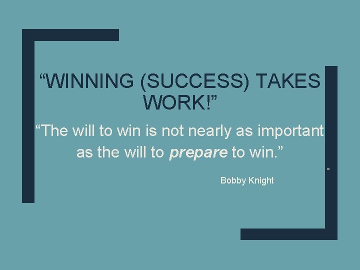 WINNING SUCCESS TAKES WORK The will to win