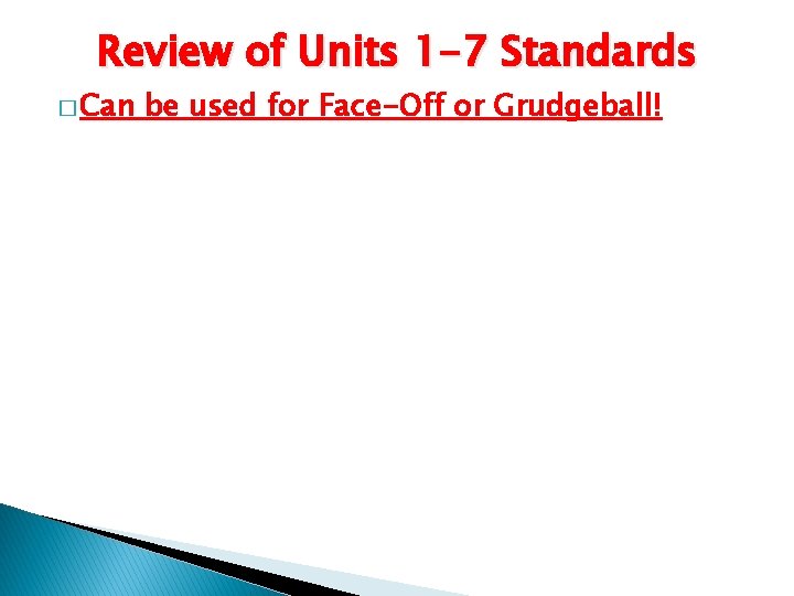 Review of Units 1 7 Standards Can be