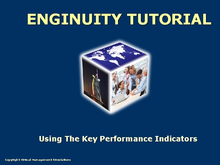 ENGINUITY TUTORIAL Using The Key Performance Indicators Copyright