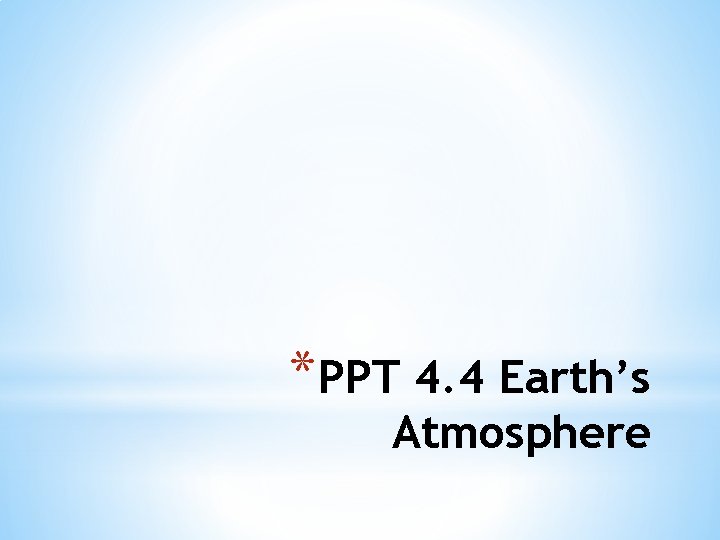 PPT 4 4 Earths Atmosphere Earths Life Support