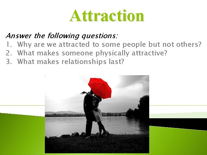 Attraction Answer the following questions 1 Why are