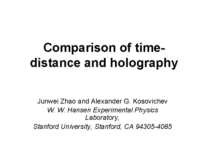 Comparison of timedistance and holography Junwei Zhao and