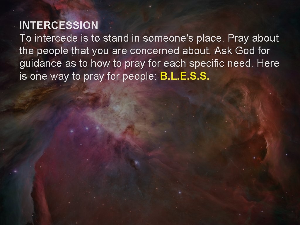 PRAISE Begin by praising God declaring all that