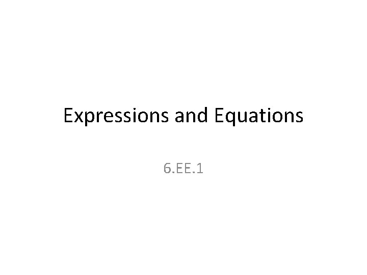 Expressions and Equations 6 EE 1 Getting Started