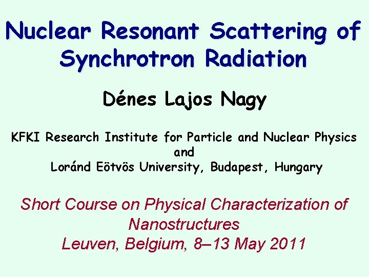 Nuclear Resonant Scattering of Synchrotron Radiation Dnes Lajos