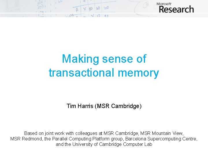 Making sense of transactional memory Tim Harris MSR