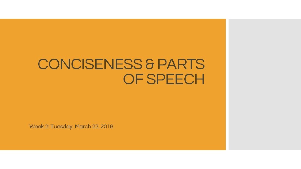 CONCISENESS PARTS OF SPEECH Week 2 Tuesday March