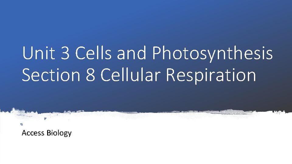 Unit 3 Cells and Photosynthesis Section 8 Cellular