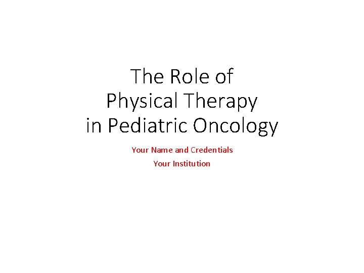 The Role of Physical Therapy in Pediatric Oncology