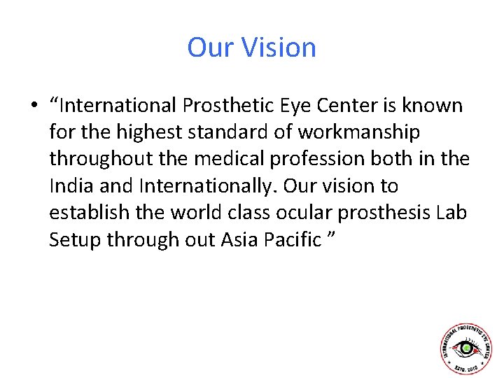About Us The International Prosthetic Eye Center is