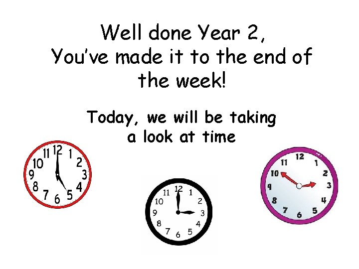 Well done Year 2 Youve made it to